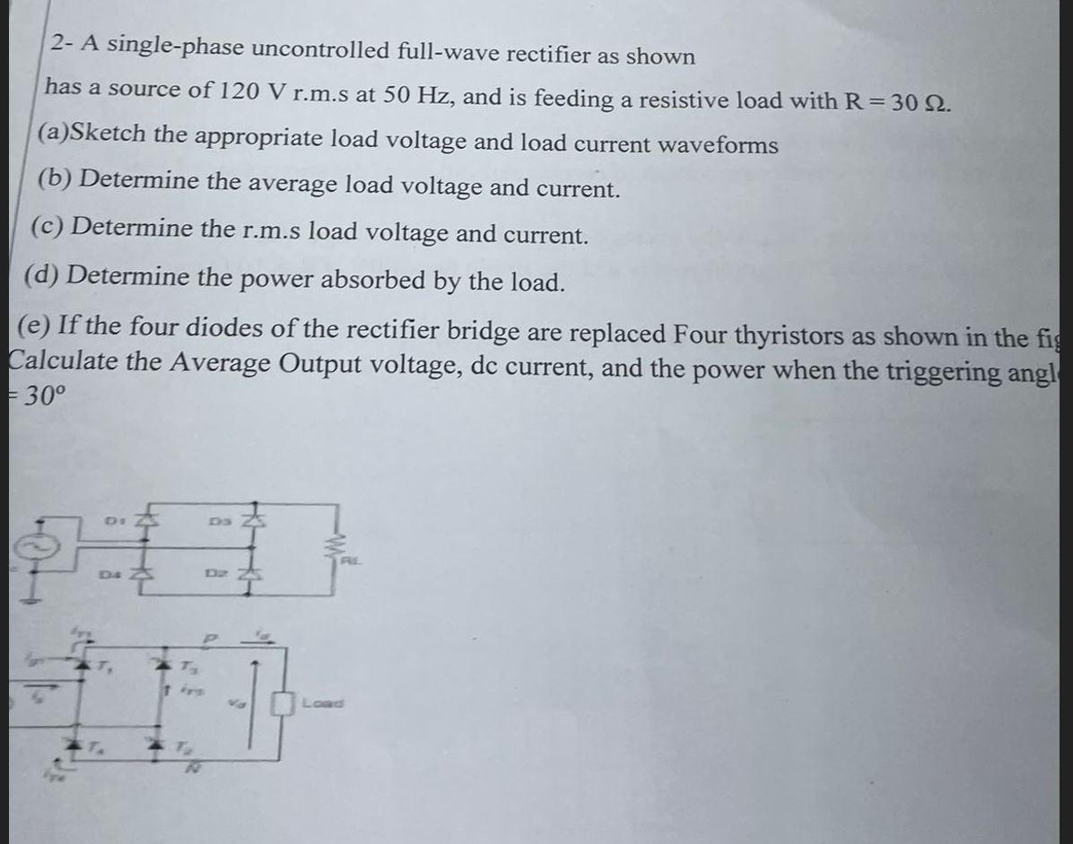 Solved 2- A single-phase uncontrolled full-wave rectifier as | Chegg.com