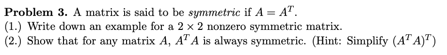 Solved Problem 3. A matrix is said to be symmetric if A = A. | Chegg.com