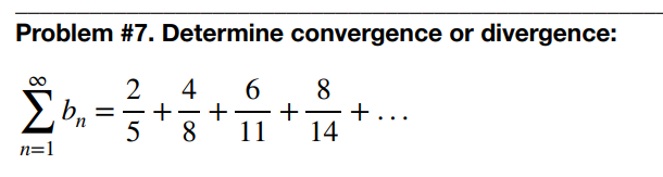Solved Problem \#7. Determine convergence or divergence: | Chegg.com