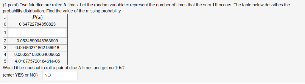 Solved (1 point) Two fair dice are rolled 5 times. Let the | Chegg.com
