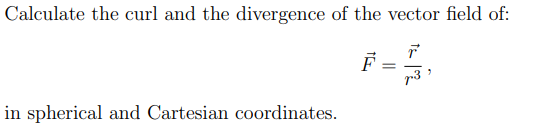 Solved Calculate the curl and the divergence of the vector | Chegg.com