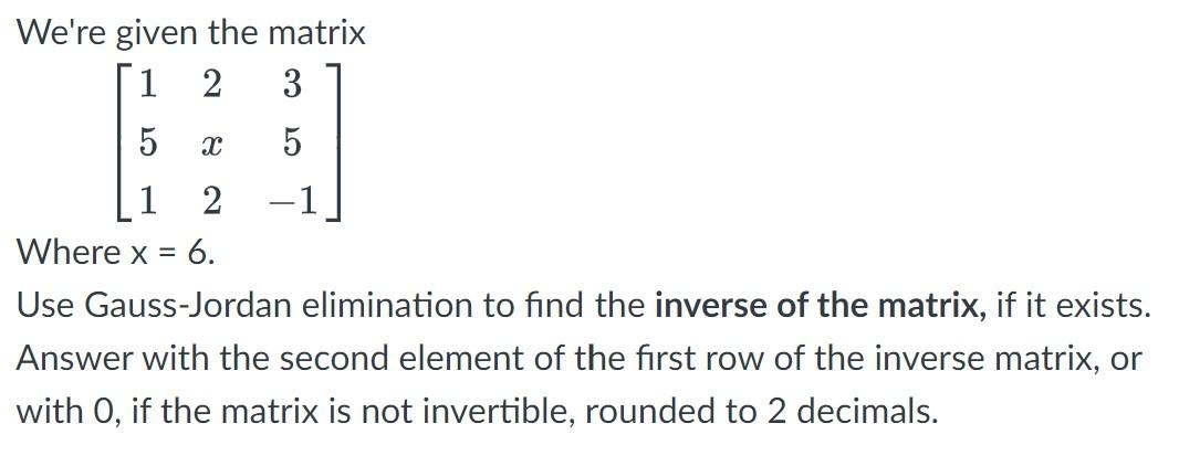 Solved We're given the matrix ⎣⎡1512x235−1⎦⎤ Where x=6. Use | Chegg.com