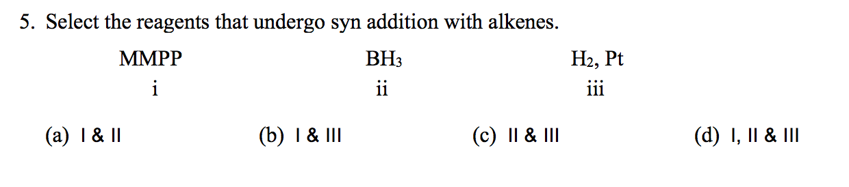 Solved 5. Select the reagents that undergo syn addition with | Chegg.com