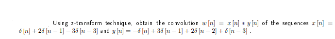 Solved Using z-transform technique, obtain the convolution | Chegg.com