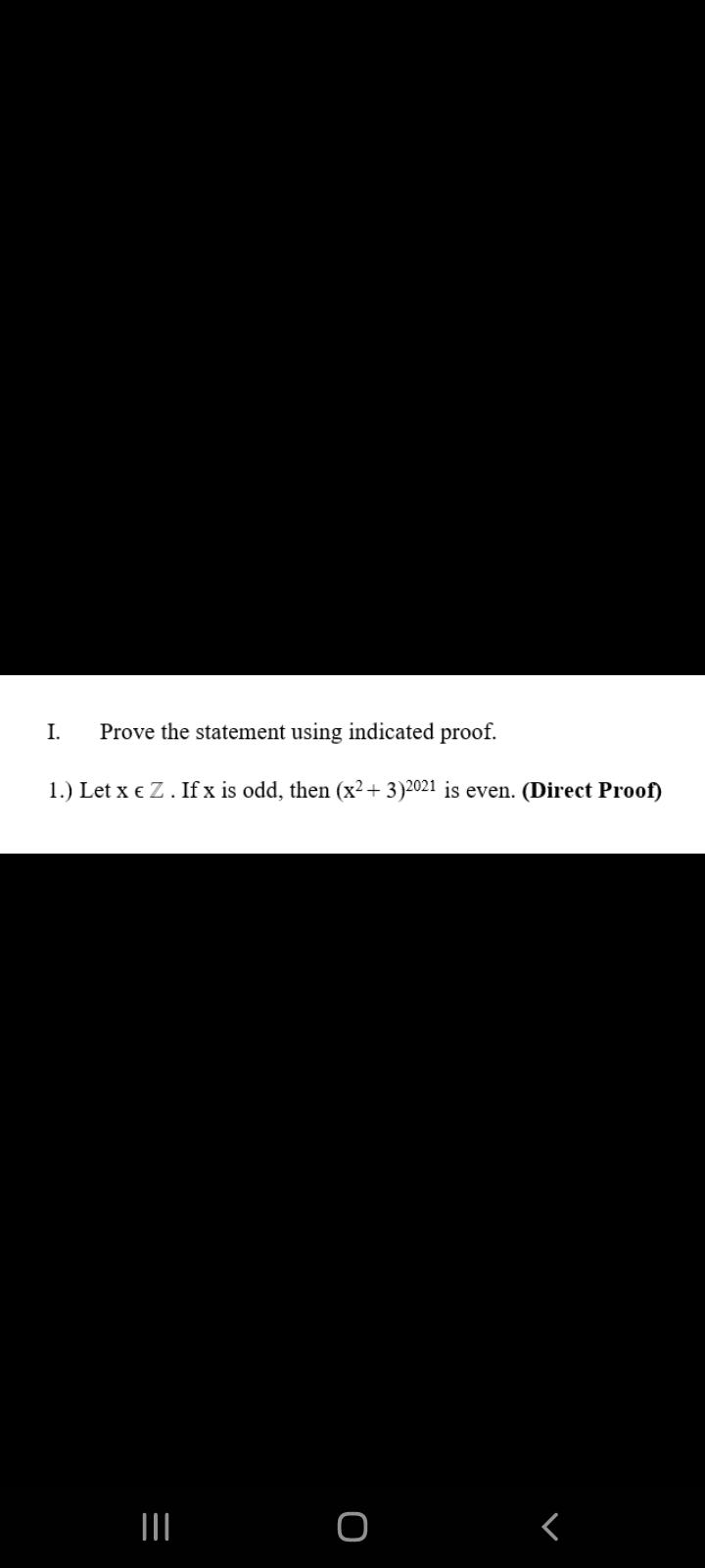 Solved I. Prove the statement using indicated proof. 1.) Let | Chegg.com