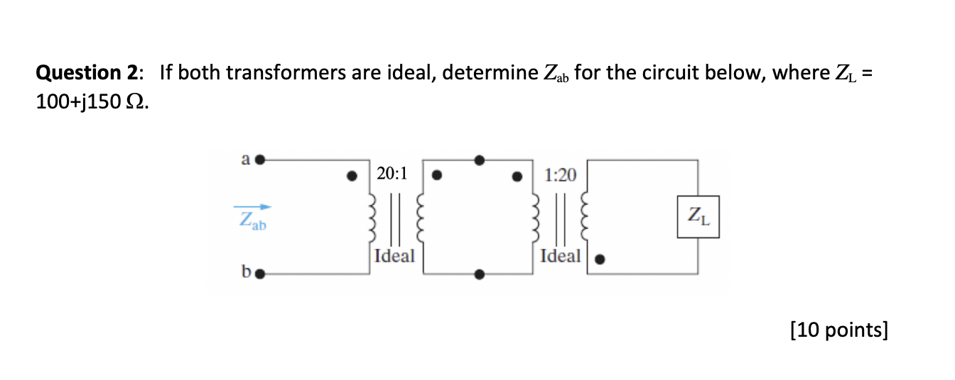Solved Question 2: If both transformers are ideal, determine | Chegg.com