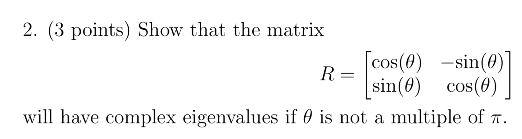 Solved 2. (3 points) Show that the matrix (cos(0) -sin(0)] | Chegg.com