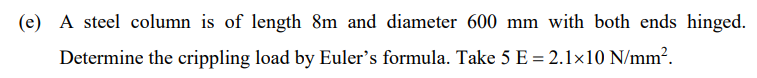 Solved (e) A steel column is of length 8m and diameter 600 | Chegg.com