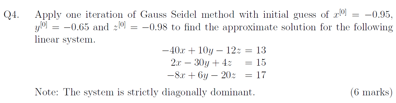 Solved Q4. = = Apply one iteration of Gauss Seidel method | Chegg.com