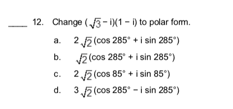 Solved - 12. Change ( /3 - i)(1 - i) to polar form. a. | Chegg.com