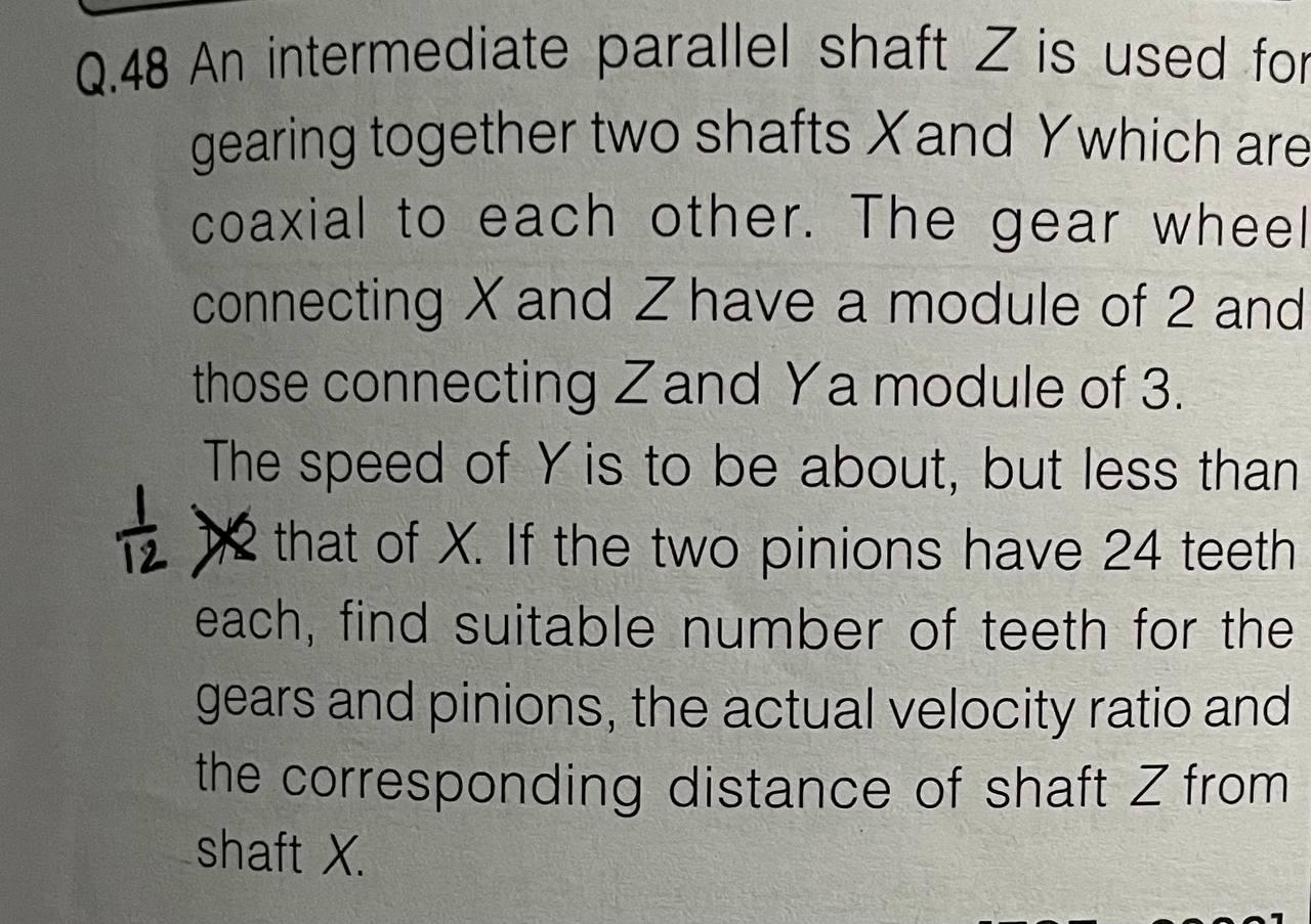 Solved Q.48 An intermediate parallel shaft Z is used for | Chegg.com