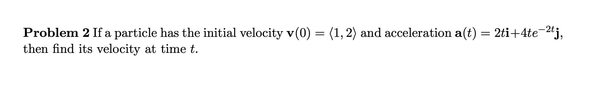 Solved Problem 2 If a particle has the initial velocity | Chegg.com