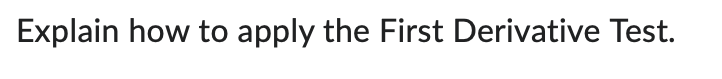 Solved Explain How To Apply The First Derivative Test. 