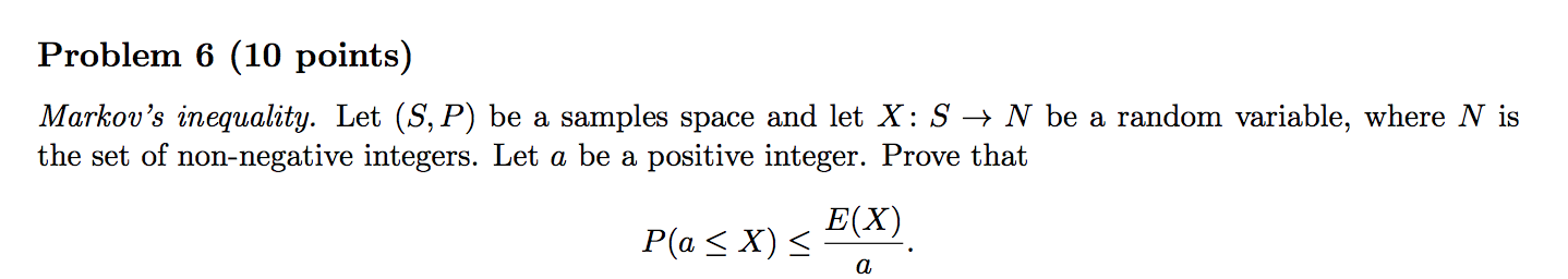 Solved Problem 6 (10 points) Markov's inequality. Let (S,P) | Chegg.com