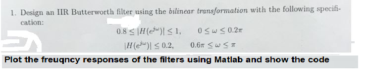 Solved 1. Design an IIR Butterworth filter using the | Chegg.com