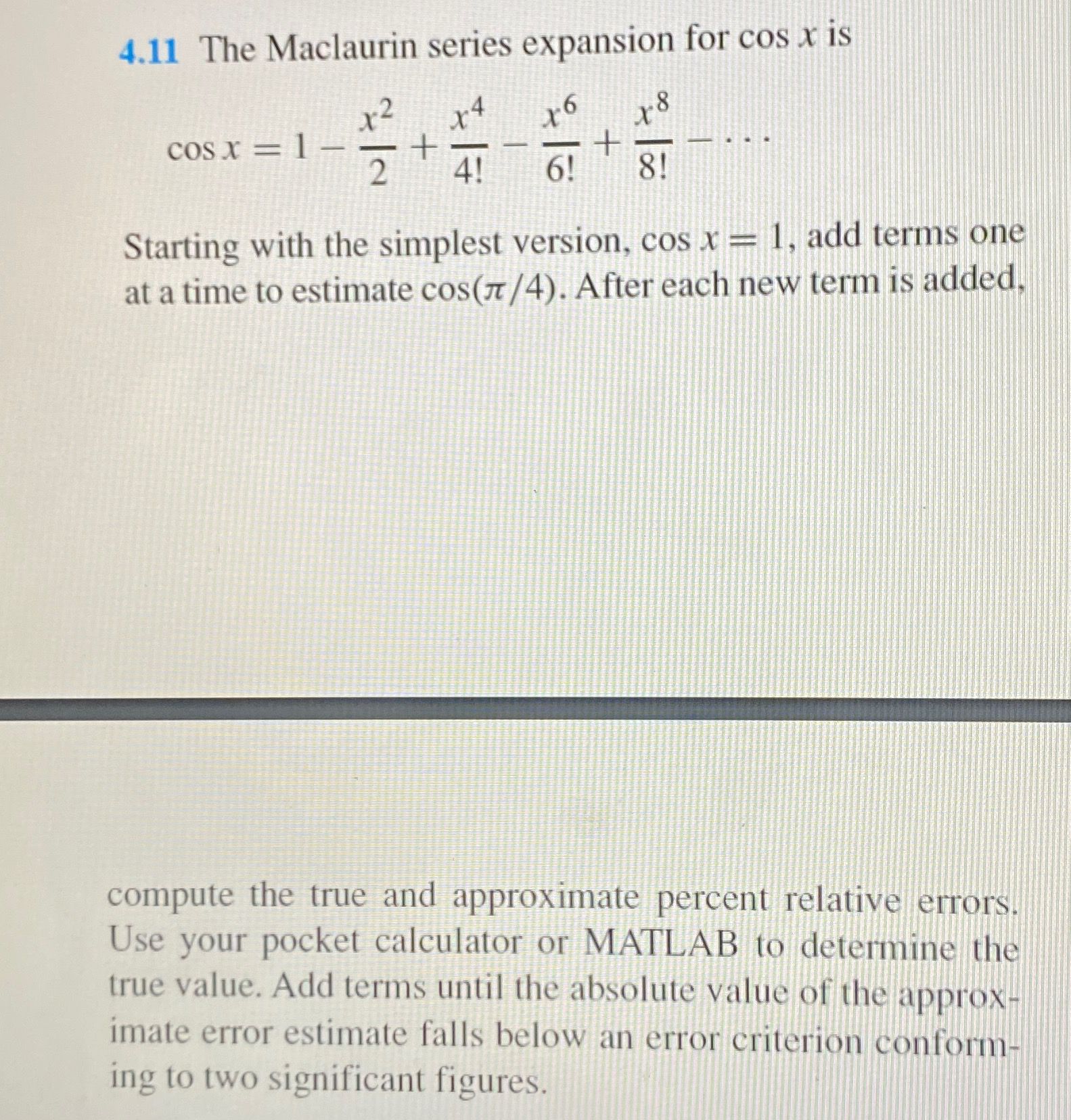 Solved 4.11 The Maclaurin series expansion for cosx is | Chegg.com