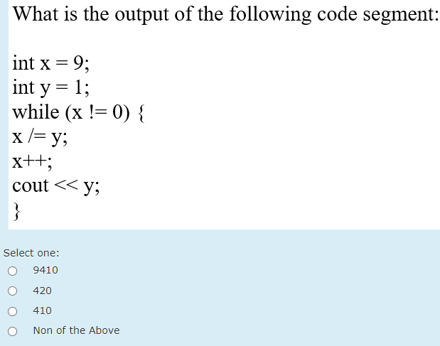 Solved What is the output of the following code segment: int | Chegg.com