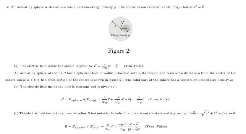 [Solved]: 2. An insulating sphere with radius a has a unif
