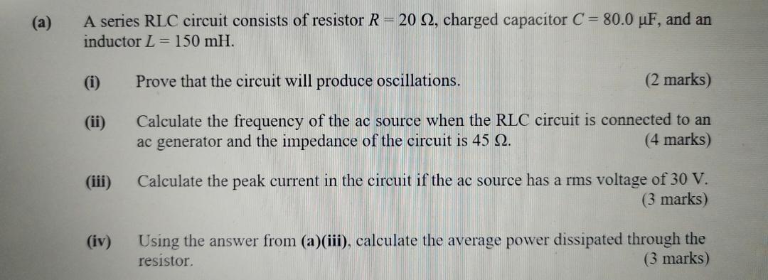 Solved (a) A series RLC circuit consists of resistor R= 20 | Chegg.com