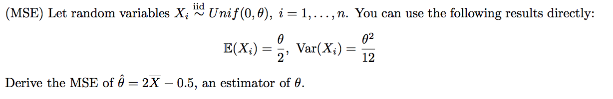 Solved iid (MSE) Let random variables Xi Unif(0,0), i = | Chegg.com