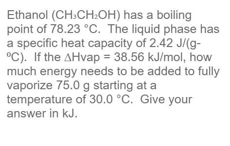 Solved Ethanol (CH3CH2OH) has a boiling point of 78.23 °C. | Chegg.com