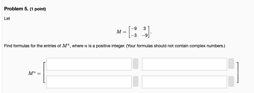M=[−9−33−9] Find formulas for the entries of Mn, | Chegg.com