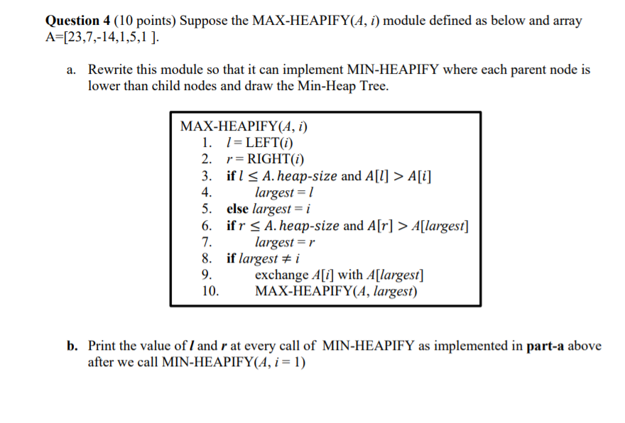 Solved Question 4 (10 points) Suppose the MAX-HEAPIFY(A, i) | Chegg.com