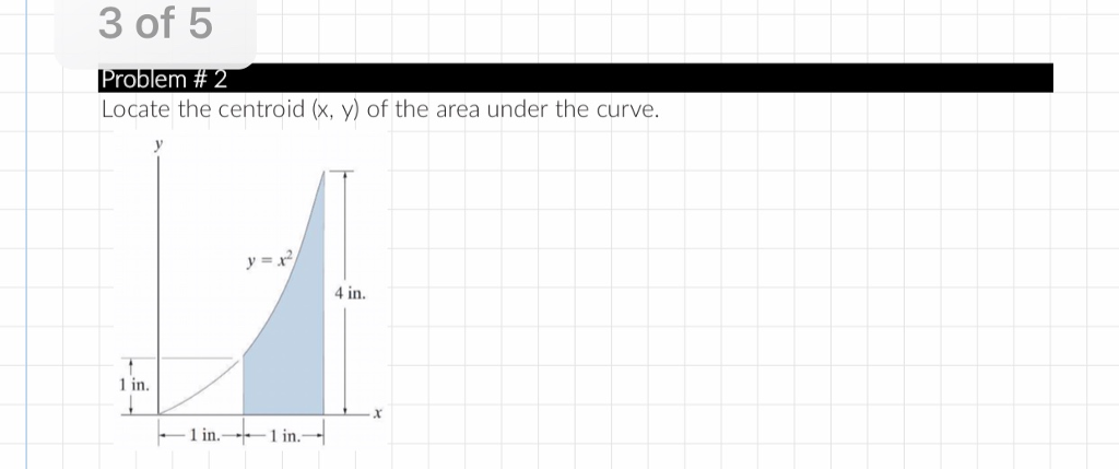 Solved Locate the centroid (x, y) of the area under the | Chegg.com