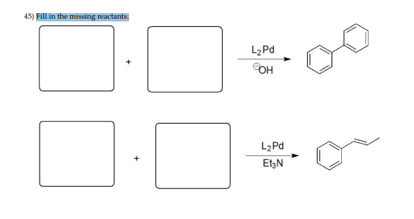Solved 45) Fill in the missing reactants. | Chegg.com