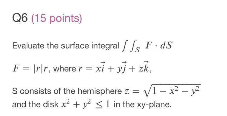 Solved Q6 (15 points) Evaluate the surface integral S/s FdS | Chegg.com