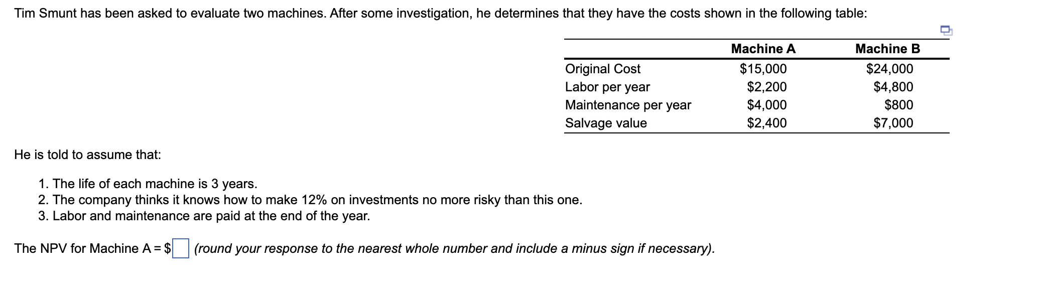 Solved Tim Smunt has been asked to evaluate two machines. | Chegg.com