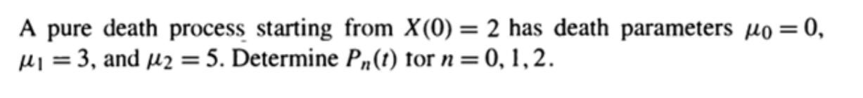 Solved A pure death process starting from X(0) = 2 has death | Chegg.com