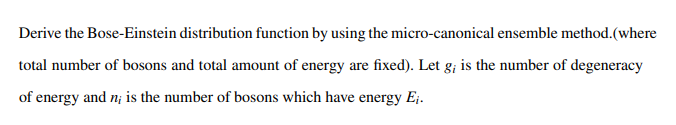Solved Derive the Bose-Einstein distribution function by | Chegg.com