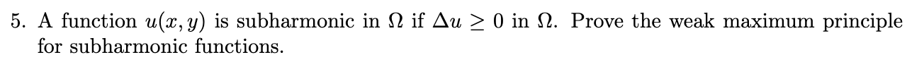 Solved 5. A function u(x,y) is subharmonic in Ω if Δu≥0 in | Chegg.com