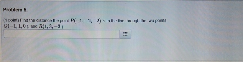 Solved Problem 5 (1 point) Find the distance the point | Chegg.com