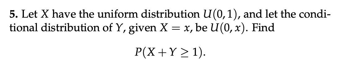 Solved 5. Let X have the uniform distribution U(0,1), and | Chegg.com Solved 5. Let X have the uniform distribution U(0,1), and | Chegg.com