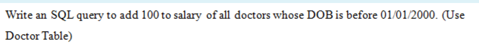 Solved SQL query to add 100 to salary of all doctors whose | Chegg.com