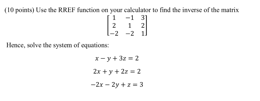 Solved (10 points) Use the RREF function on your calculator | Chegg.com Solved (10 points) Use the RREF function on your calculator | Chegg.com