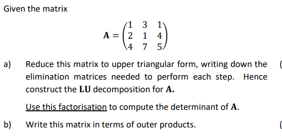 Solved Given the matrix 1 3 1 A= 2 1 4 4 7 57 a) Reduce this | Chegg.com