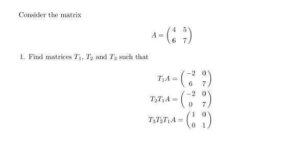 Solved Consider the matrix A=(4657) 1. Find matrices T1,T2 | Chegg.com