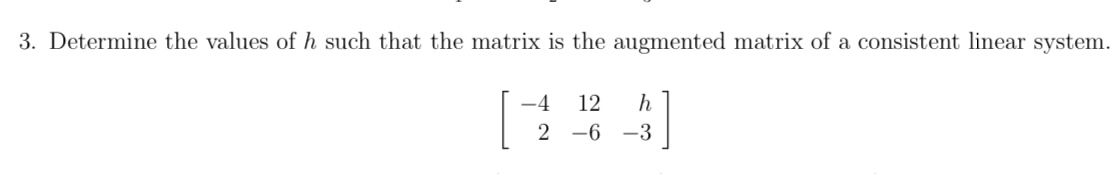 [Solved]: 3. Determine the values of h such that the matrix