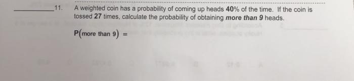 Solved A weighted coin has a probability of coming up heads | Chegg.com