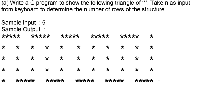 Solved (a) Write a C program to show the following triangle | Chegg.com