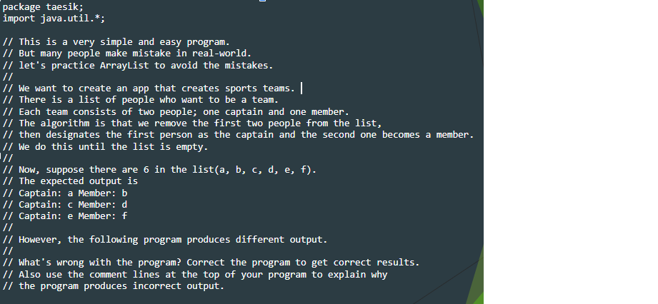 Solved package taesik; import java.util.*; // This is a very | Chegg.com