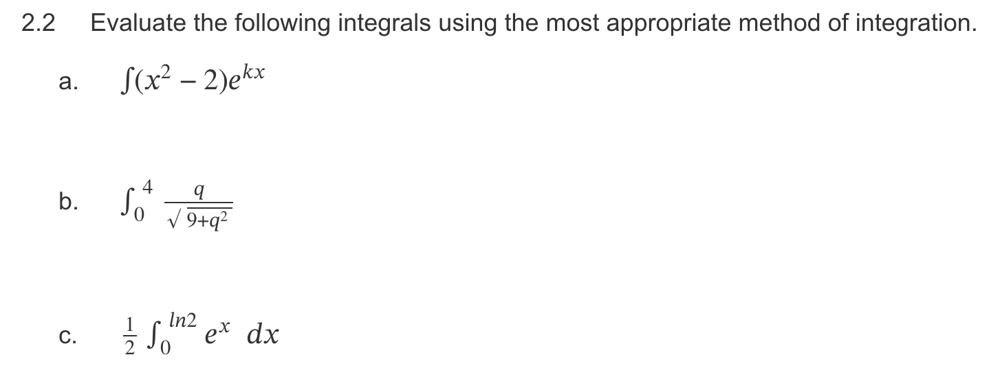 Solved 2.2 Evaluate the following integrals using the most | Chegg.com