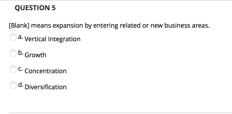Solved QUESTION 5 [Blank] means expansion by entering | Chegg.com