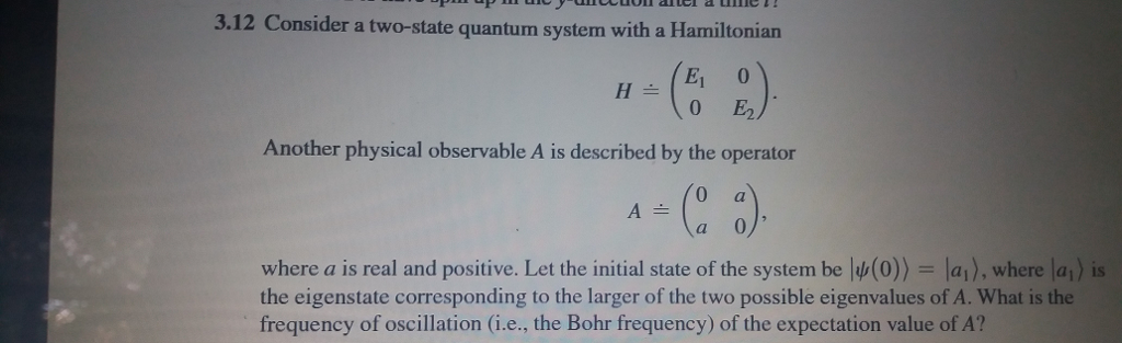 Solved 3.12 Consider a two-state quantum system with a | Chegg.com