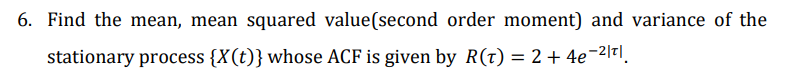 Solved 6. Find the mean, mean squared value(second order | Chegg.com