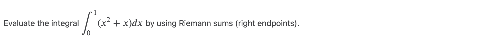 Solved Evaluate the integral ∫01(x2+x)dx by using Riemann | Chegg.com