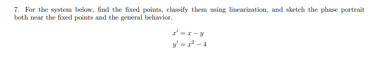 Solved 7. For the system below, find the fixed points, | Chegg.com